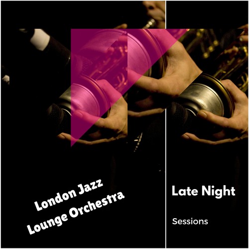 Stream London Jazz Lounge Orchestra | Listen to Late Night Sessions ...