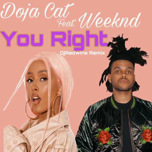 Stream Doja Cat, The Weeknd - You Right(Dj Redwine ATL Remix) by DJ Redwine Aka RedwineOnTrack ...