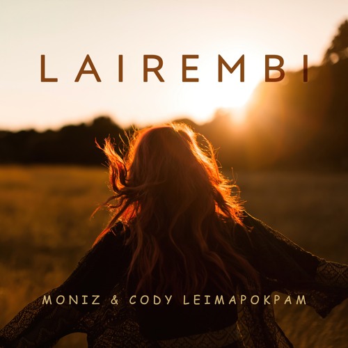 Stream Moniz & Cody Leimapokpam - Lairembi (OFFICIAL AUDIO ) by Moniz | Listen online for free ...