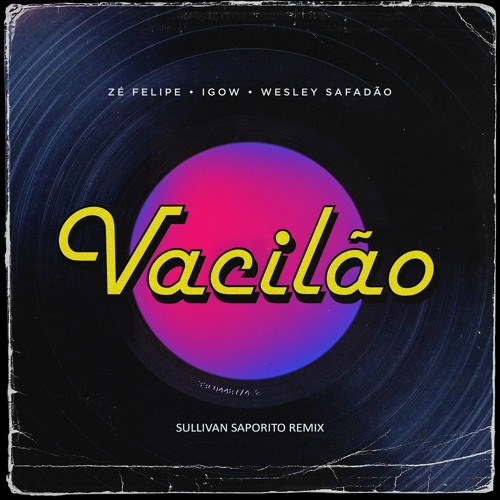 Stream Zé Felipe, Igow e Wesley Safadão - Vacilão (Sullivan Saporito ...