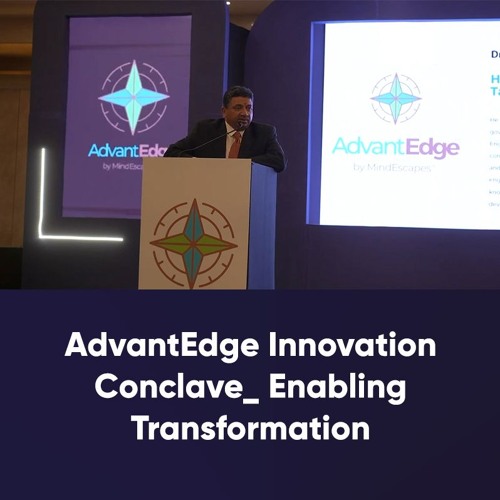 Stream AdvantEdge Innovation Conclave_ Enabling Transformation by Dr ...