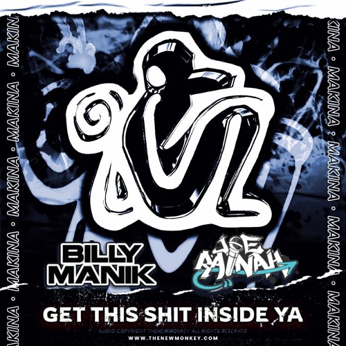 Stream Billy Manik & Joe Rainah - Get This Shit Inside Ya by The New ...