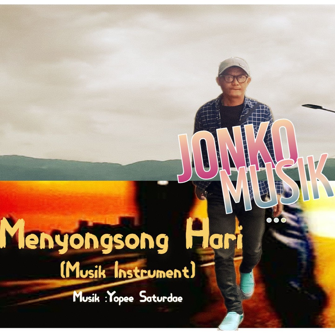 Stream Menyongsong Hari - Instrument-Yopee Saturdae by Jonko Musik ...