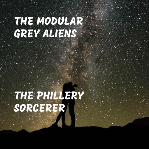 Stream The Modular Grey Aliens | Listen to The Phillery Sorcerer ...