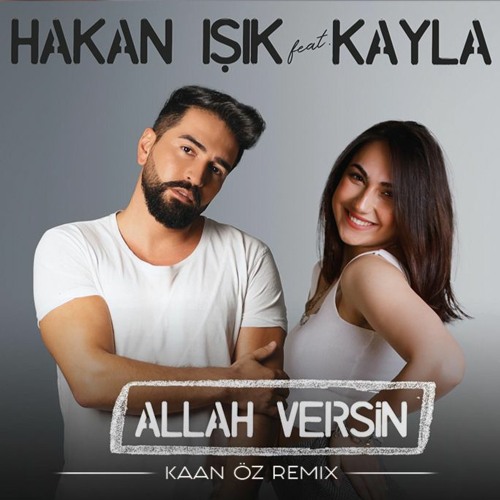 Stream Hakan Isik feat. Kayla - Allah Versin (Kaan Öz Remix) by DJ Kaan ÖZ | Listen online for ...