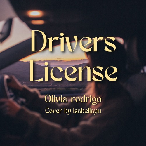 Stream Drivers License - Olivia Rodrigo | cover by IsaBellaYu by ...
