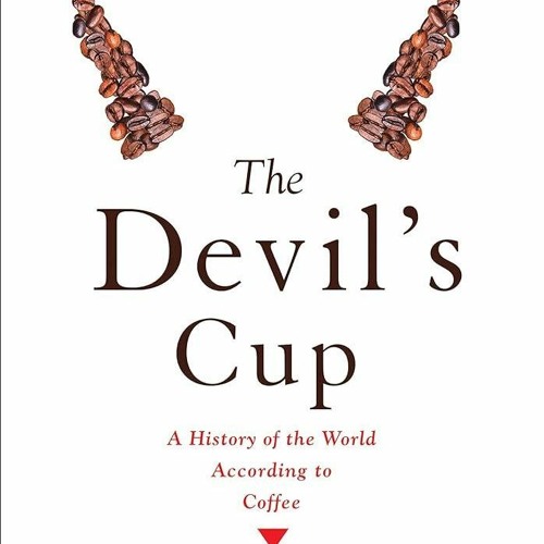 Stream ⚡Audiobook🔥 The Devils Cup: A History of the World According to Coffee: A History of the ...