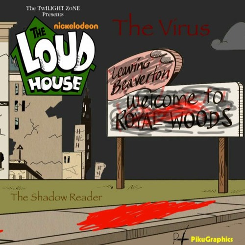 Stream “The Virus” A Loud House horror fanfiction(Part I) By ...