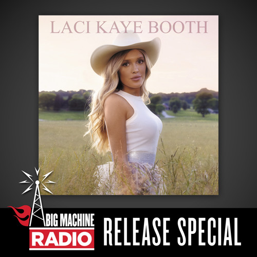 Stream Laci Kaye Booth | Listen to Laci Kaye Booth (Big Machine Radio ...