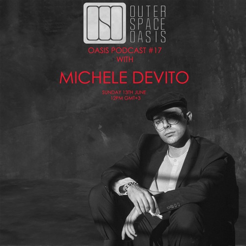 Stream Oasis 017 w/ Michele Devito by Outer Space Oasis | Listen online ...