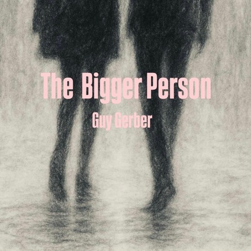 Stream Guy Gerber - The Bigger Person by Guy Gerber | Listen online for free on SoundCloud
