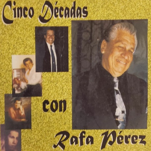 Stream Tributo a Rafa Pérez | Listen to Cinco Décadas con Rafa Pérez ...