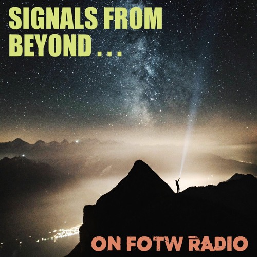 Stream Signals From Beyond Program ID by fotwradio | audio stories ...