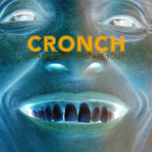 Stream Cronch | Listen to What is This, Who Are You? playlist online ...