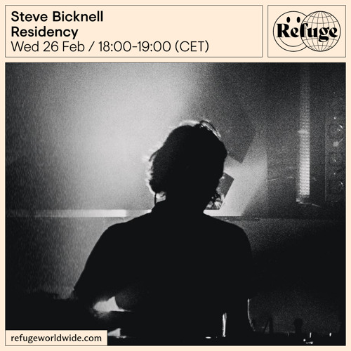 Stream Residency - Steve Bicknell - 26 Feb 2025 by Refuge Worldwide ...