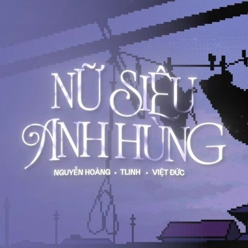 Stream Nữ siêu anh hùng | Việt Đức Remix by Ng Hai Huy | Listen online for free on SoundCloud