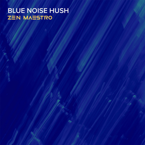 Stream Zen Maestro | Listen to Blue Noise Hush playlist online for free ...