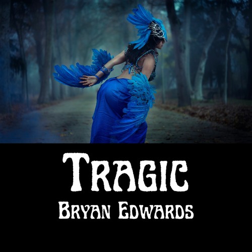 Stream Tragic (Remastered) by Bryan Edwards | Listen online for free on ...