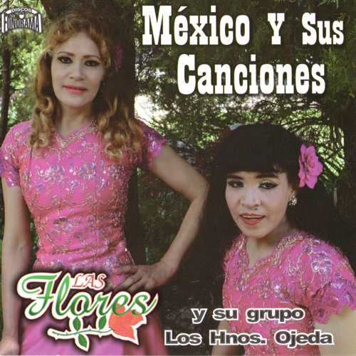 Stream Las Flores | Listen to México y Sus Canciones playlist online ... Stream Las Flores | Listen to México y Sus Canciones playlist online ...
