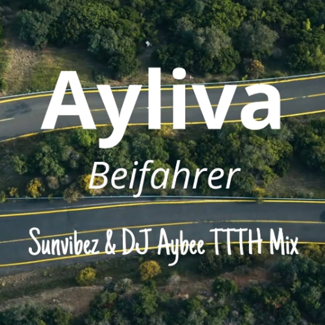 Stream Ayliva - Beifahrer (Sunvibez & DJ Aybee TTTH Edit) by DJ Aybee ...