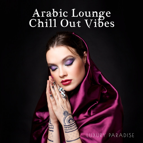 Stream Tropical Chill Paradise | Listen to Arabic Lounge Chill Out ...