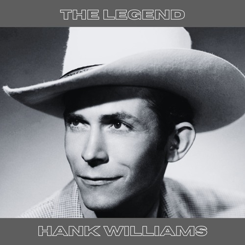 Stream Hank Williams | Listen to The Legend Hank Williams playlist ...