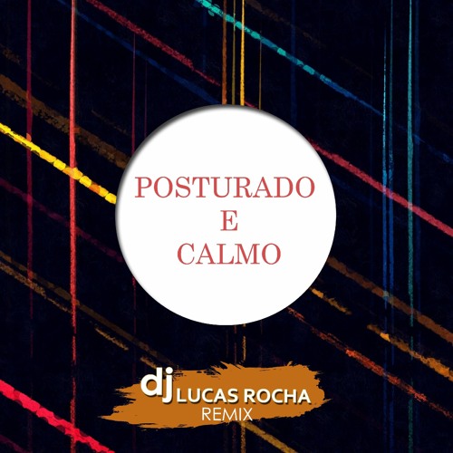 pumpyoursound.com | Posturado e Calmo (Dj Lucas Rocha Bootleg)