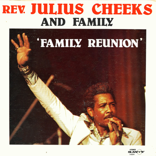 Stream Family Reunion by Rev. Julius Cheeks And Family | Listen online ...