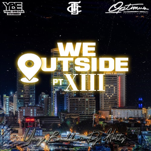 Stream Yung Bredda, Dj Hotty & Pimpin - We Outside Part 13 by Optimus ...