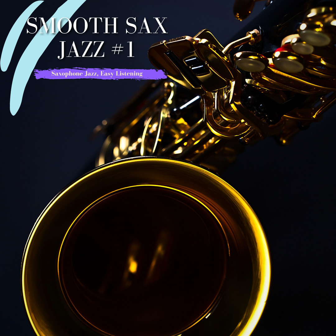 Stream Saxophone Jazz, Easy Listening | Listen to Smooth Sax Jazz #1 ...