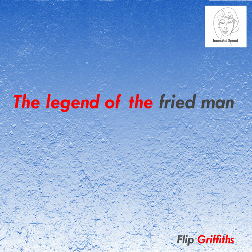 Stream Flip Griffiths | Listen to The legend of the fried man playlist ...