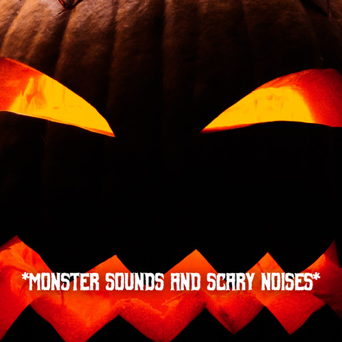 Stream Horrible Sounds | Listen to * Monster Sounds And Scary Noises ...
