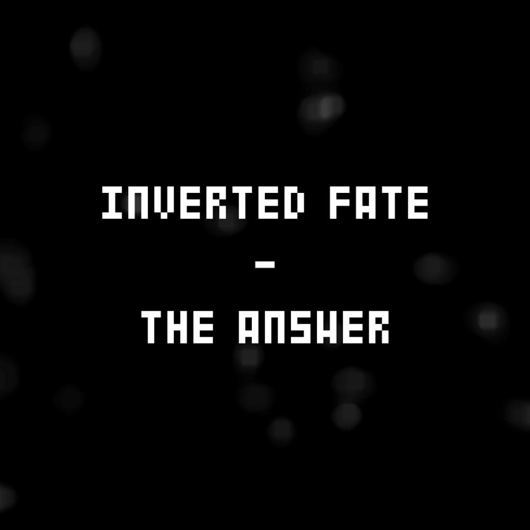 Stream Inverted Fate - The Answer by Dystherial Depository Vol. 3 ...