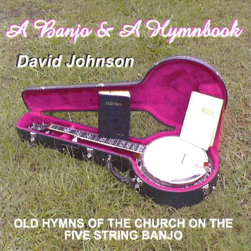 Stream David Johnson | Listen to A Banjo & A Hymnbook playlist online ...