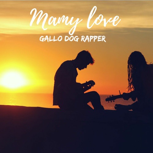 Stream Gallo dog Rapper - Mamy love by Gallo Dog Rapper | Listen online ...