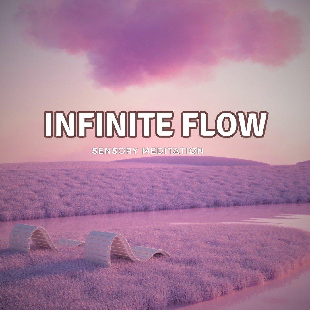 Stream Infinite Flow by Sensory Meditation | Listen online for free on ...
