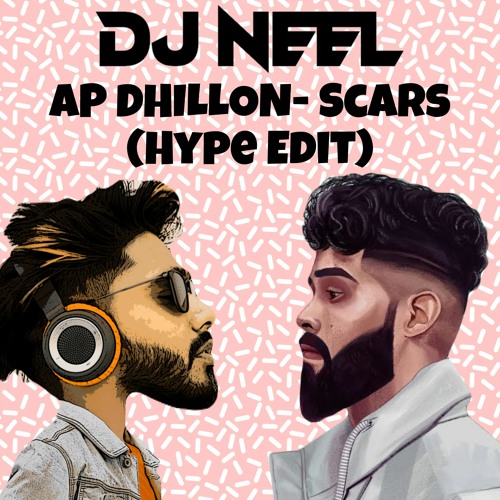 pumpyoursound.com | AP DHILLON - SCARS (DJ NEEL HYPE EDIT)