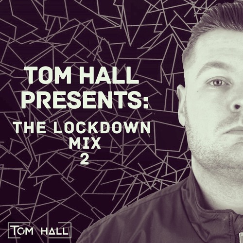 Stream Tom Hall Remixes | Listen to The Lockdown Mix 2 | #TomHall ...