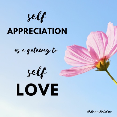Stream Self - Appreciation To Self - Love by ShamashAlidina | Listen ...