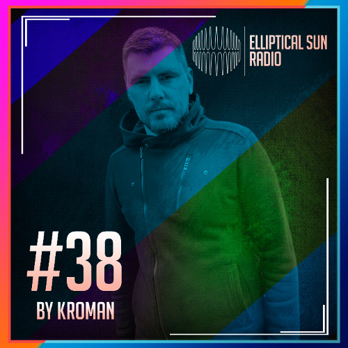 Kroman - Elliptical Sun Radio 038 2025-05-08
