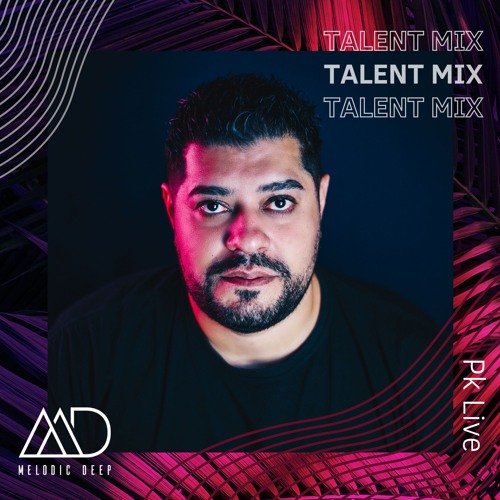 Pk Live - Melodic Deep Talent Mix Series 277 2024-08-03
