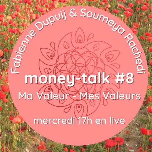 Stream Money-Talk #8 avec Soumeya - Ma valeur - Mes valeurs by Fabienne Dupuij | Listen online ...