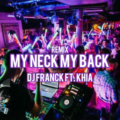 Stream My Neck My Back - DJ Franck Ft. Khia (Remix Tribal Delicius 2021 ...