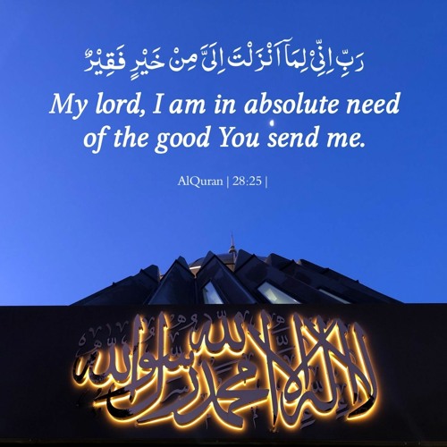 Stream Prayer of Prophet Moses in The Holy Quran Chp.28 V.25 by ...