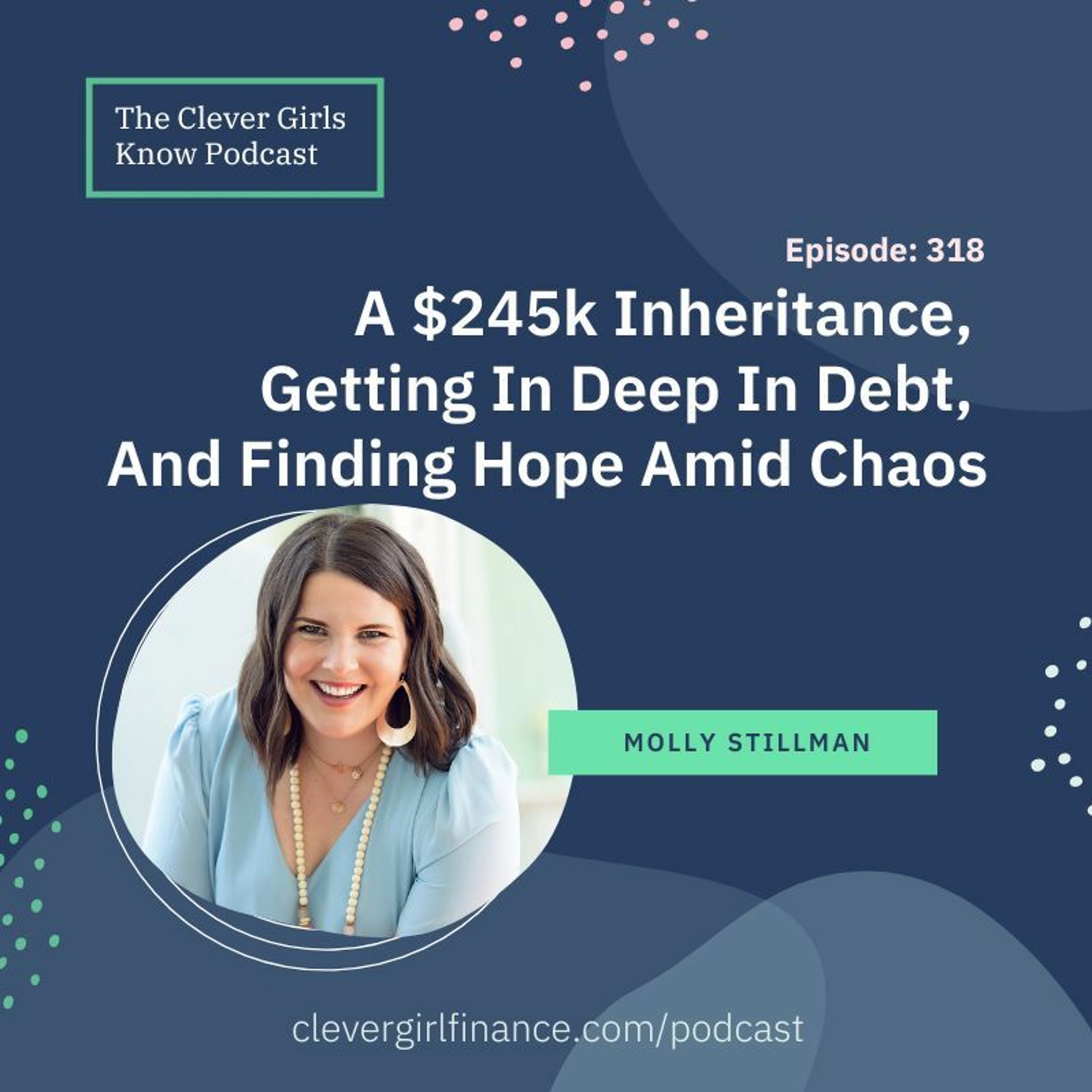 318: A $245k Inheritance, Getting In Deep In Debt And Finding Hope Amid ...