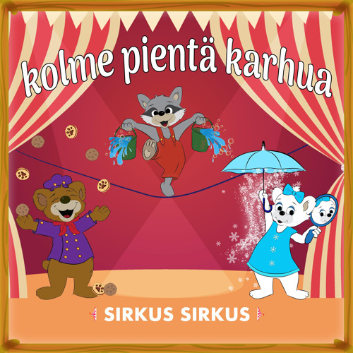 Stream Sirkus sirkus by Kolme pientä karhua | Listen online for free on ...