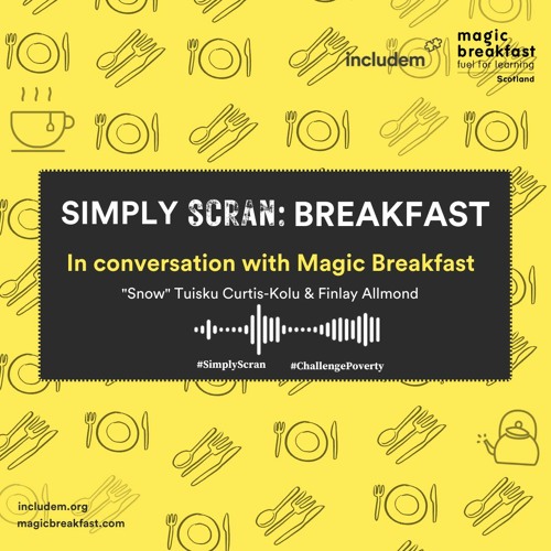 Stream Simply Scran: In Conversation with Magic Breakfast by includem ...