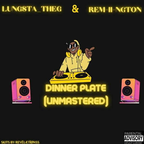 Stream Dinner Plate ft REM-II-NGTON by Lungsta_TheG | Listen online for ...