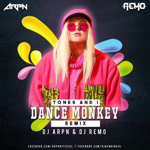 Stream Tones And I Dance Monkey DJ REMO X DJ ARPAN Remix 2020 by DJ REMO Listen online for free on SoundCloud