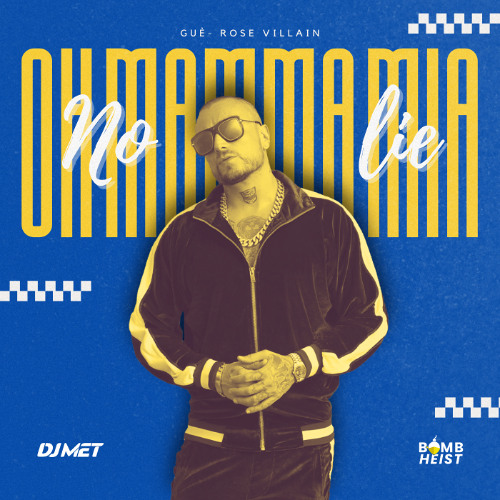 Stream Guè & Rose Villain - Oh Mamma Mia x No Lie (Bomb Heist x Dj Met Mashup) by DJ MET ...